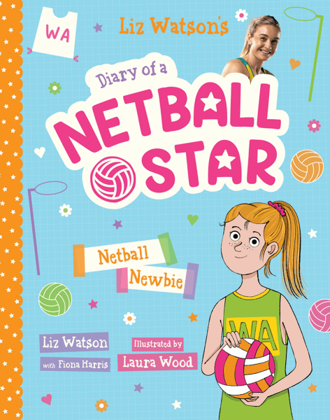 Netball Newbie (Diary Of A Netball Star #1) - Liz Watson & Fiona Harris ...