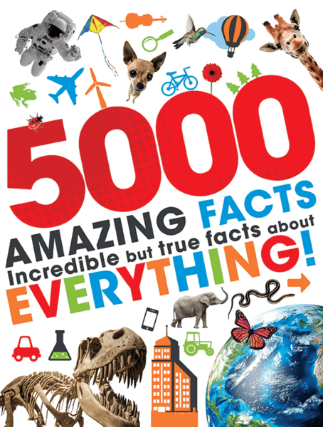 5000 Amazing Facts: Incredible But True Facts About Everything! - Book ...