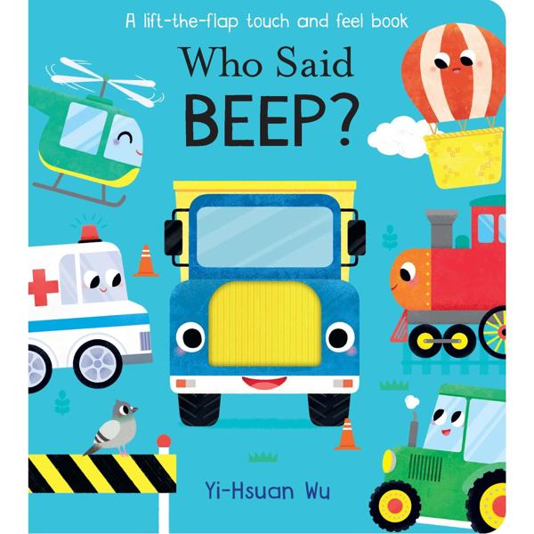 Who Said Beep? by Yi-Hsuan Wu - A Lift-the-Flap Touch and Feel Book | Target Australia